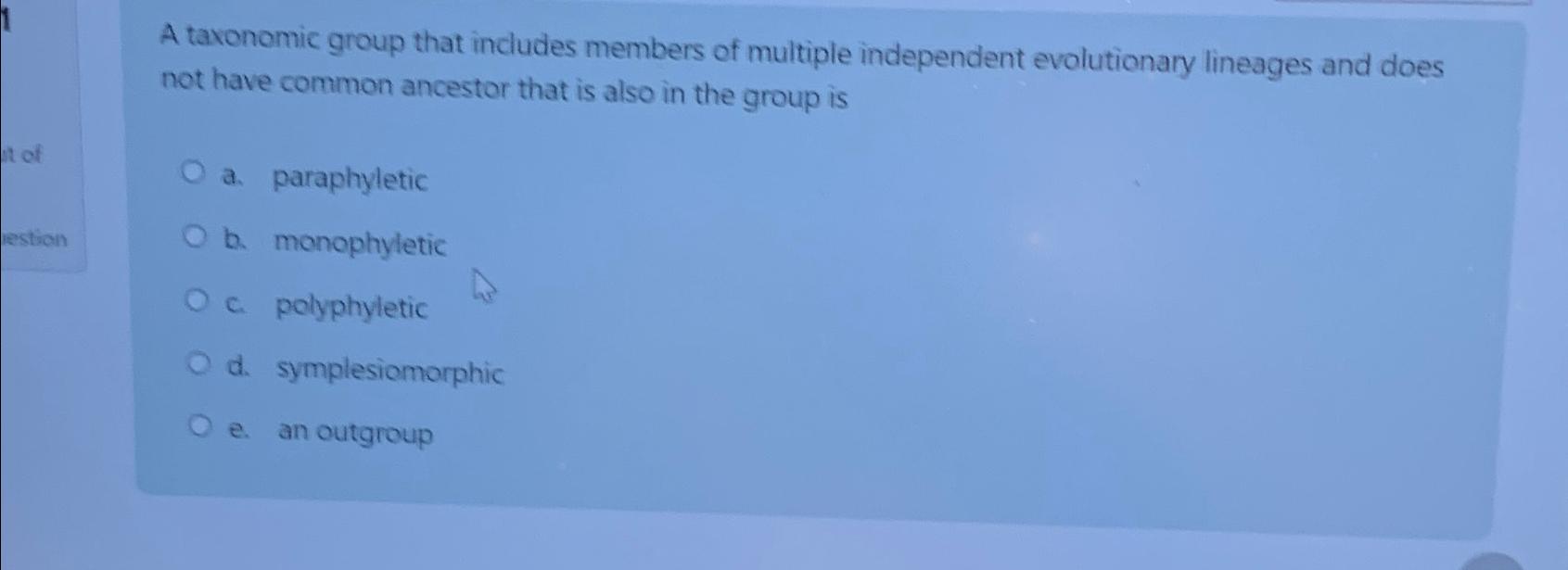 Solved A taxonomic group that includes members of multiple | Chegg.com