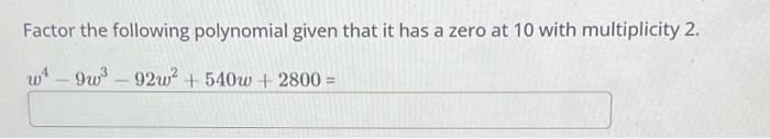 Solved Factor the following polynomial given that it has a | Chegg.com