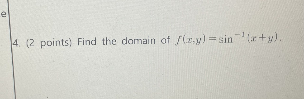 Solved (2 ﻿points) ﻿Find the domain of f(x,y)=sin-1(x+y). | Chegg.com