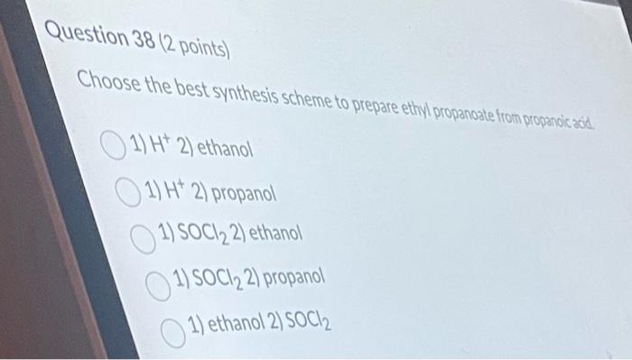 Solved Choose the best synthesis scheme to prepare ethyl | Chegg.com