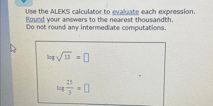 Solved Use the ALEKS calculator to evaluate each expression. | Chegg.com