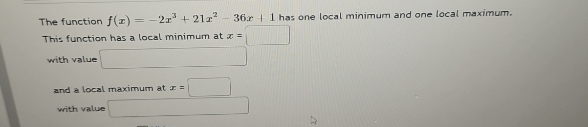 Solved The function f(x)=-2x3+21x2-36x+1 ﻿has one local | Chegg.com