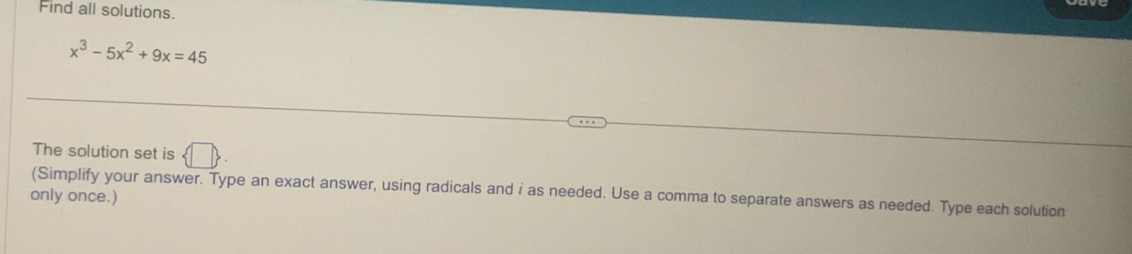 Solved Find all solutions.x3-5x2+9x=45The solution set | Chegg.com