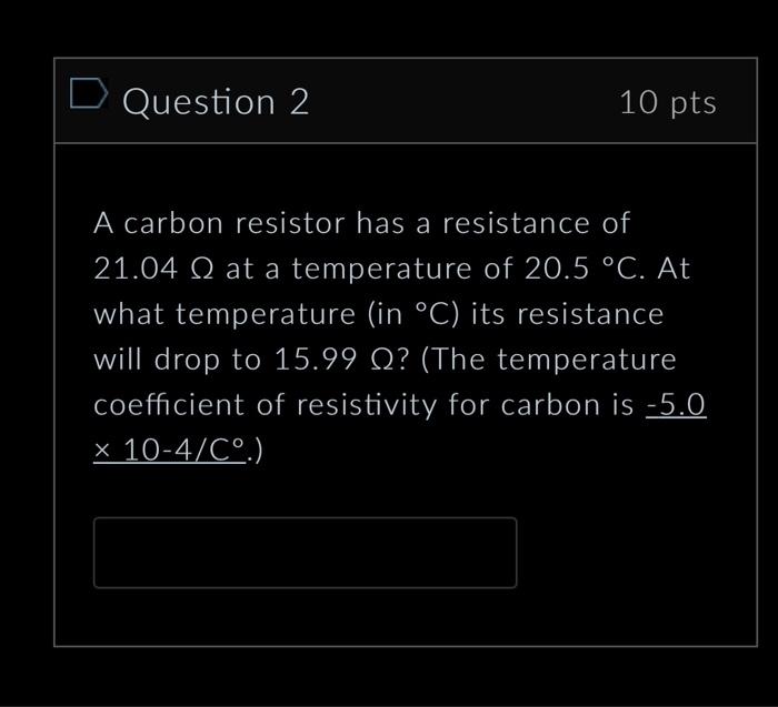 Solved Question 2 10 pts A carbon resistor has a resistance | Chegg.com Solved Question 2 10 pts A carbon resistor has a resistance | Chegg.com
