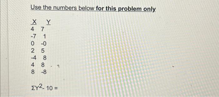 Solved Use the numbers below for this problem only X Y 4 7 | Chegg.com