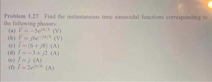 Solved Problem 1.27 Find the instantaneous time sinusoidal | Chegg.com