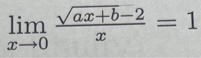 Solved limx→0xax+b−2=1 | Chegg.com