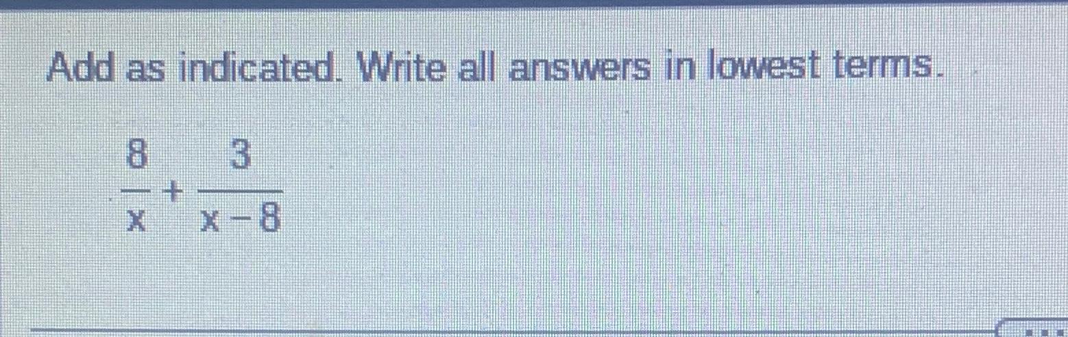 Solved Add as indicated. Write all answers in lowest | Chegg.com