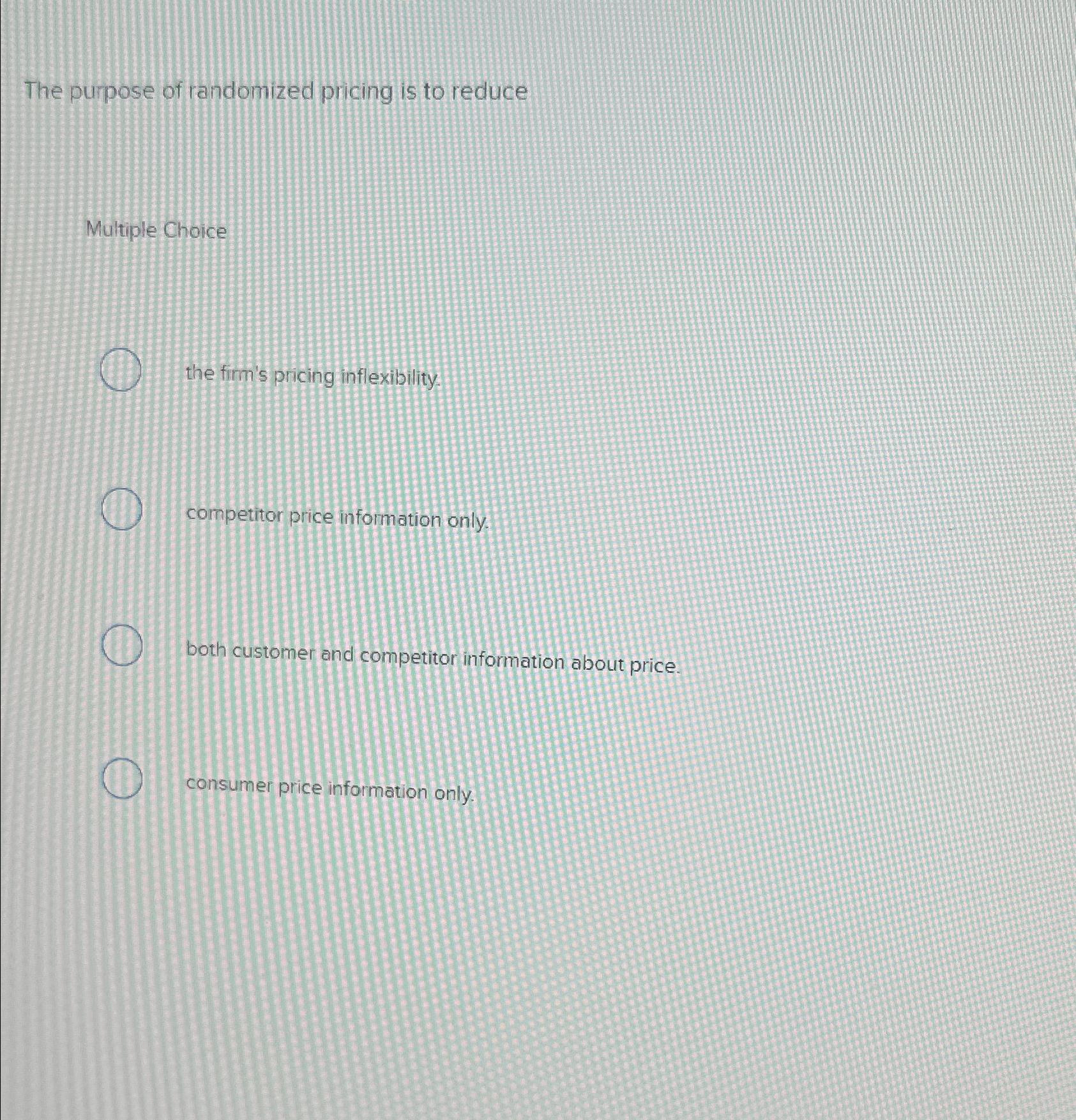 Solved The purpose of randomized pricing is to | Chegg.com