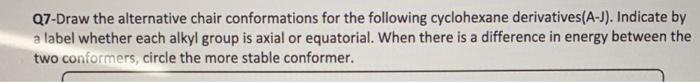 Solved Q7-Draw the alternative chair conformations for the | Chegg.com