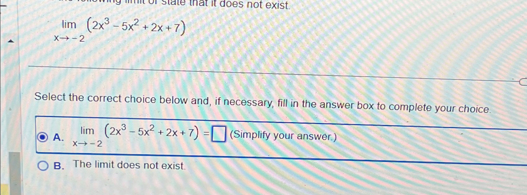 Solved limx→-2(2x3-5x2+2x+7)Select the correct choice below | Chegg.com