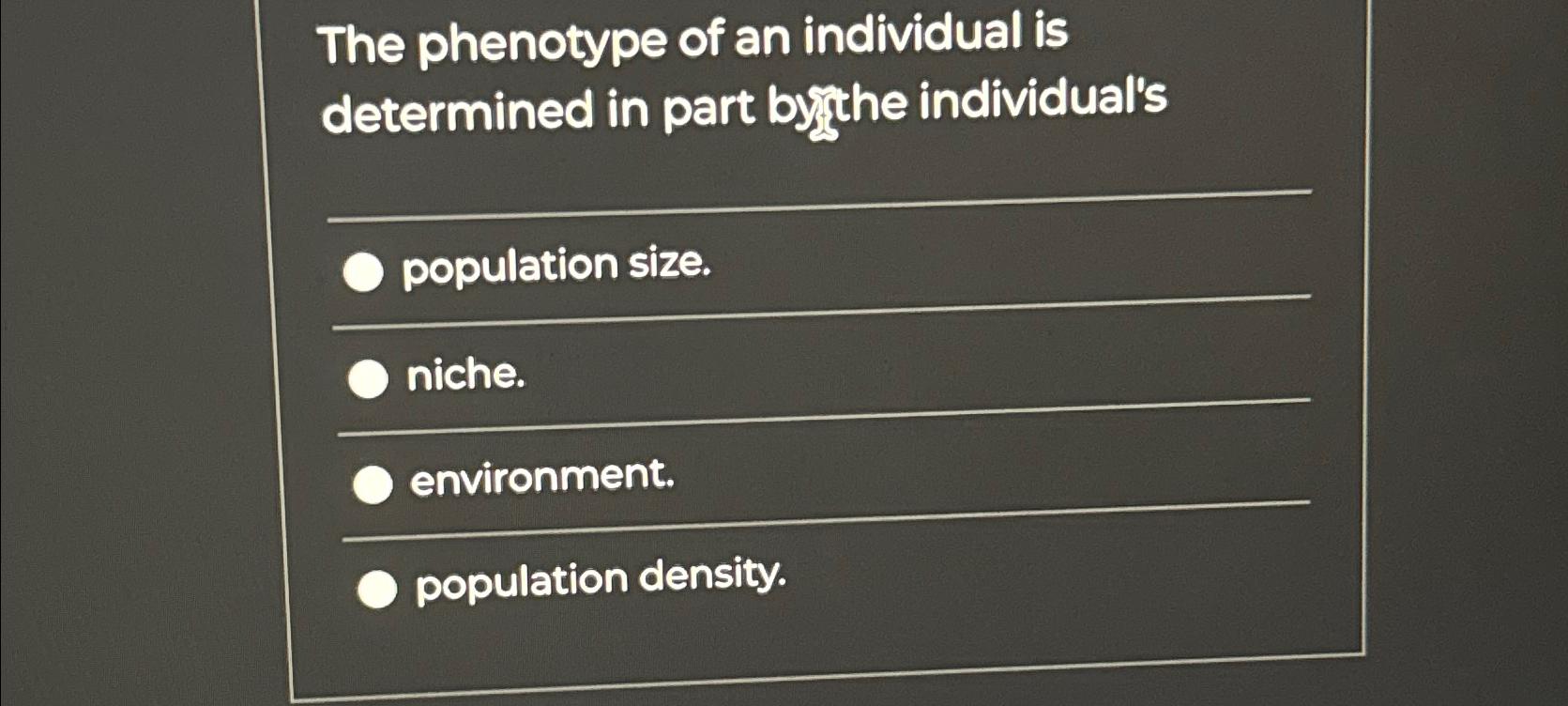 Solved The phenotype of an individual is determined in part | Chegg.com