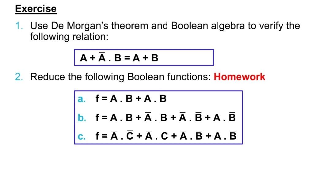 Solved Exercise 1. Use De Morgan's theorem and Boolean | Chegg.com