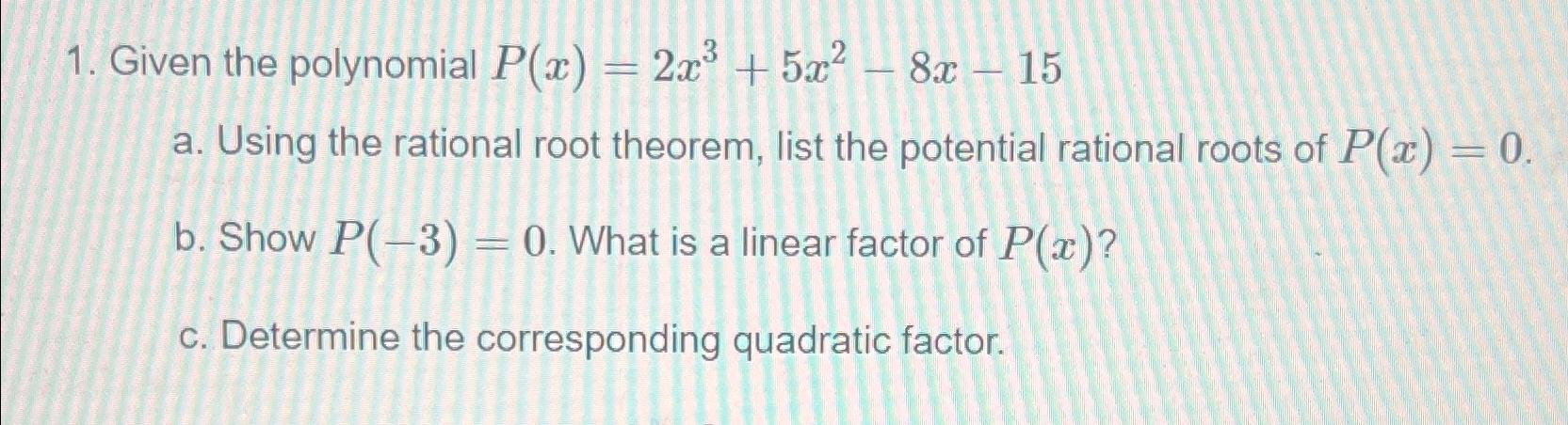 Solved Given the polynomial P(x)=2x^(3)+5x^(2)-8x-15\\na. | Chegg.com