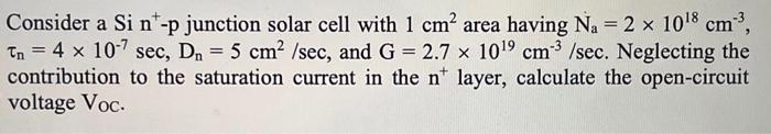 Solved Consider a Si n+−p junction solar cell with 1 cm2 | Chegg.com