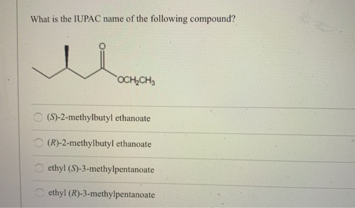 Solved What is the IUPAC name of the following compound? | Chegg.com