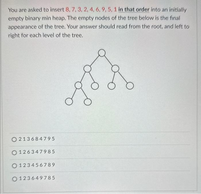 Solved You are asked to insert 8,7,3,2,4,6,9,5,1 in that | Chegg.com