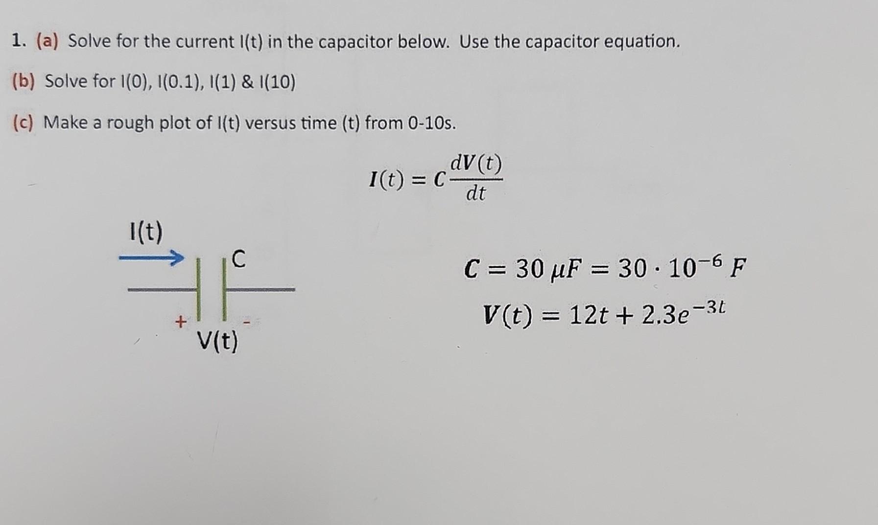 Solved 1. (a) Solve for the current I(t) in the capacitor | Chegg.com