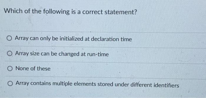Solved Which of the following is a correct statement? Array | Chegg.com