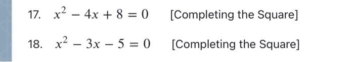 Solved 17. x2−4x+8=0 [Completing the Square] 18. x2−3x−5=0 | Chegg.com