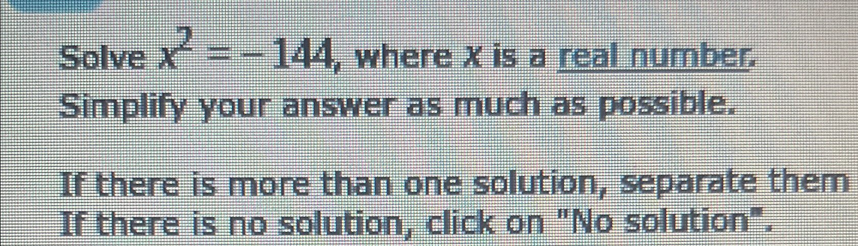 Solved Solve x2=-144, ﻿where x ﻿is a real number.Simplify | Chegg.com