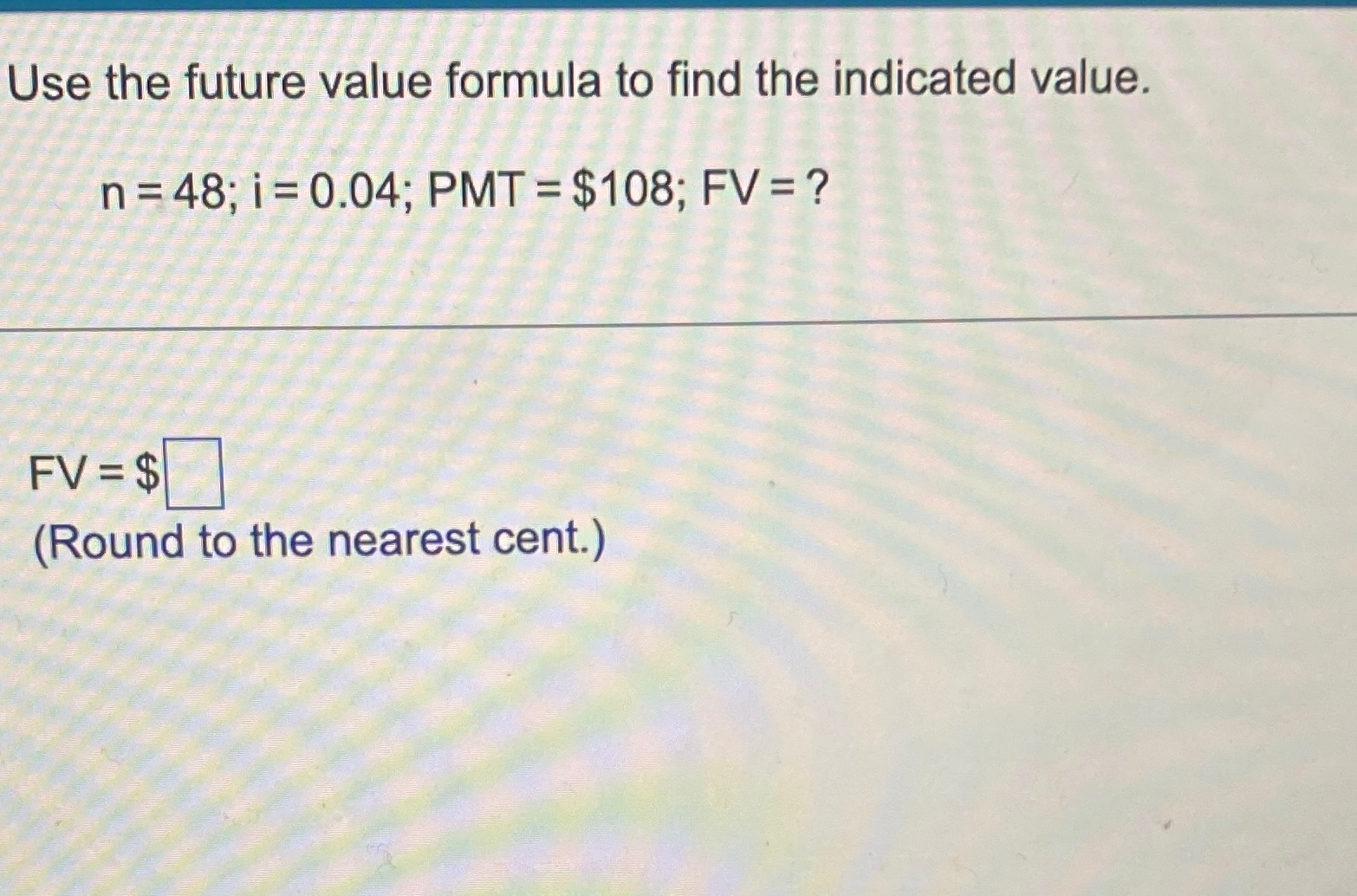 Solved Use the future value formula to find the indicated | Chegg.com