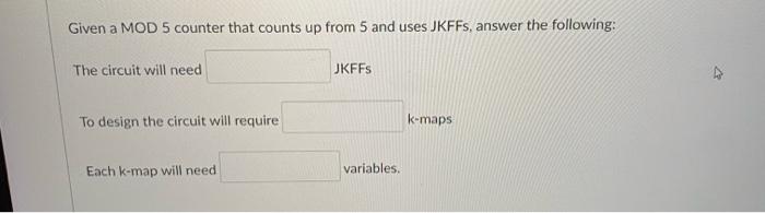 Solved Given a MOD 5 counter that counts up from 5 and uses | Chegg.com