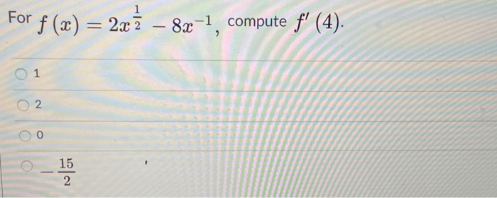 Solved For f (x) = 2x2 – 8x-1, compute f' (4). 02 Oo | Chegg.com