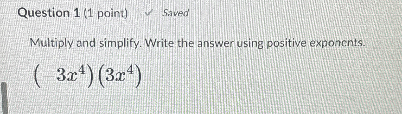 Solved Question 1 (1 ﻿point)SavedMultiply and simplify. | Chegg.com