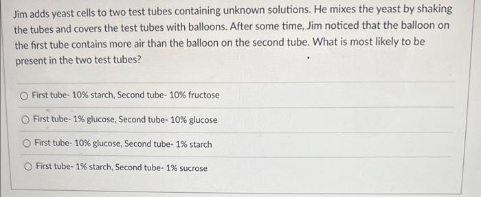 Solved Jim adds yeast cells to two test tubes containing | Chegg.com
