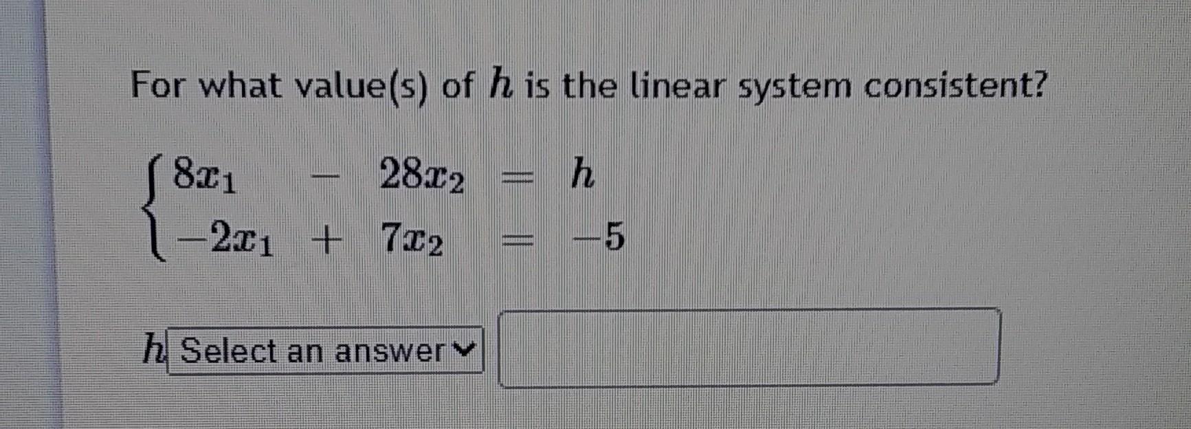Solved For what value(s) of h is the linear system | Chegg.com