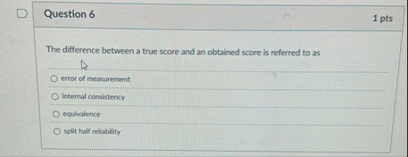 Solved Question 61 ﻿ptsThe difference between a true score | Chegg.com