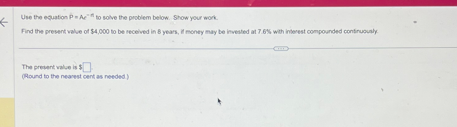 Solved Use the equation P=Ae-rt ﻿to solve the problem below. | Chegg.com