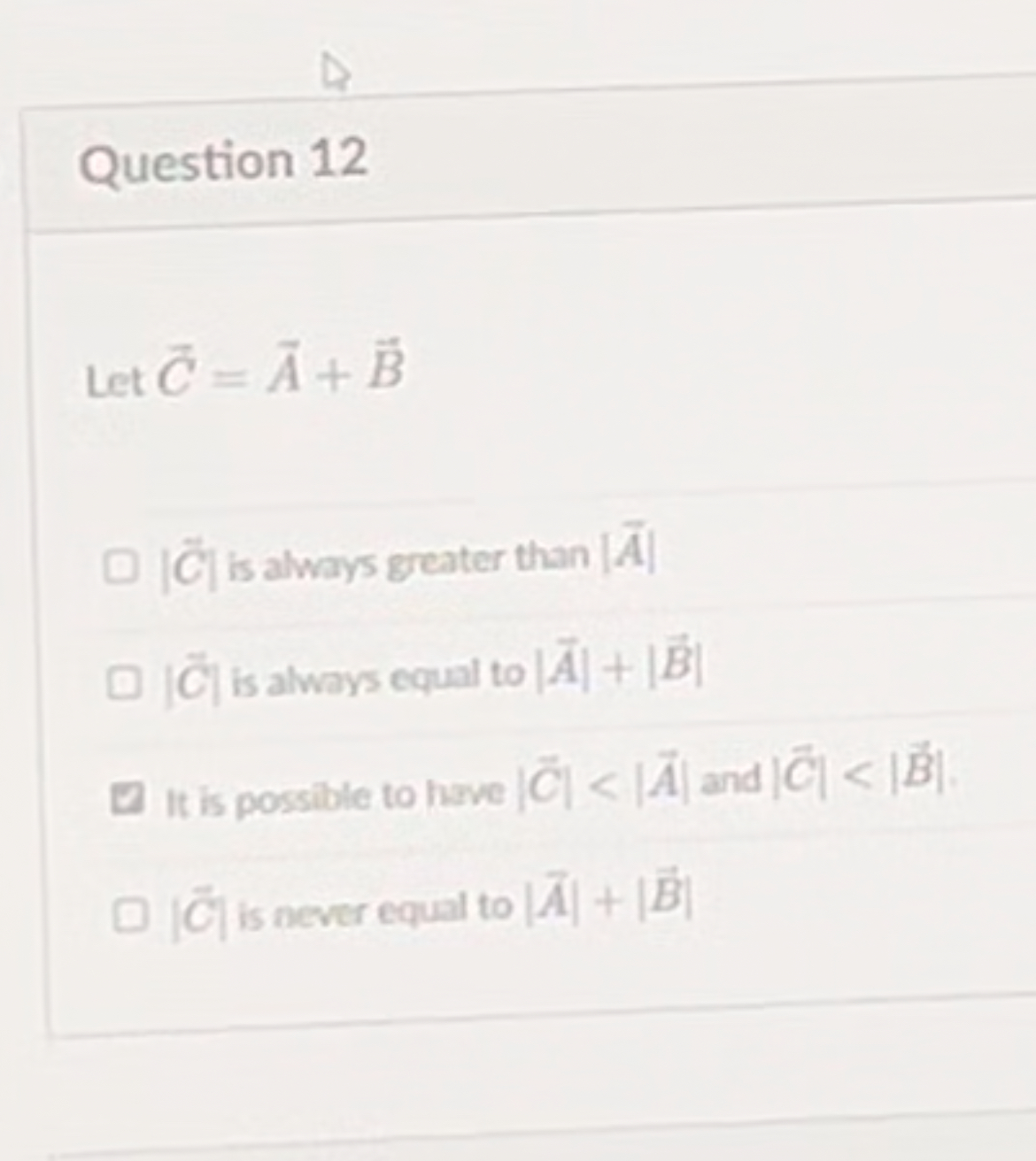Solved Question 12Let vec(C)=vec(A)+vec(B)|C¨| ﻿is always | Chegg.com