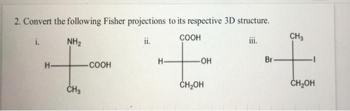 Solved 2. Convert the following Fisher projections to its | Chegg.com