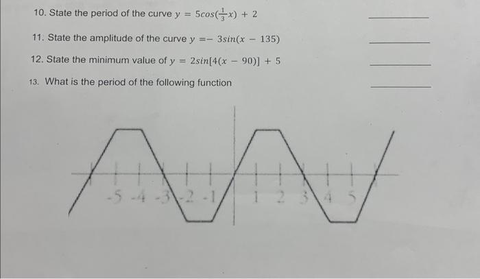 Solved 10. State the period of the curve y=5cos(31x)+2 11. | Chegg.com
