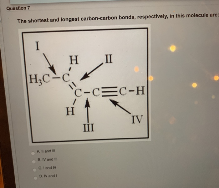 Solved Question 7 The shortest and longest carbon-carbon | Chegg.com
