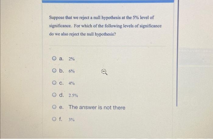 Solved Suppose that we reject a null hypothesis at the 5% | Chegg.com
