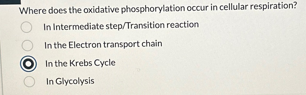 Solved Where Does The Oxidative Phosphorylation Occur In