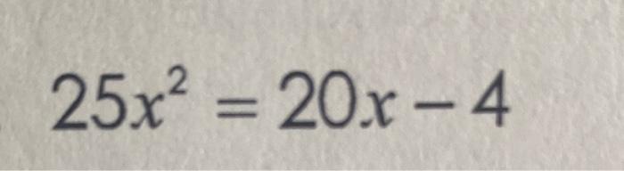 Solved 25x2=20x−4 | Chegg.com