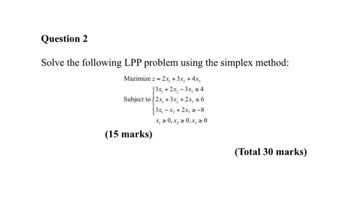 Solved Question 2 Solve the following LPP problem using the | Chegg.com