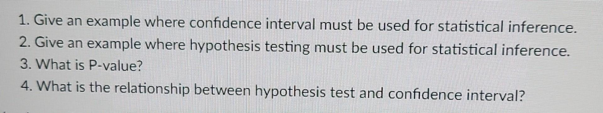 Solved 1. Give an example where confidence interval must be | Chegg.com