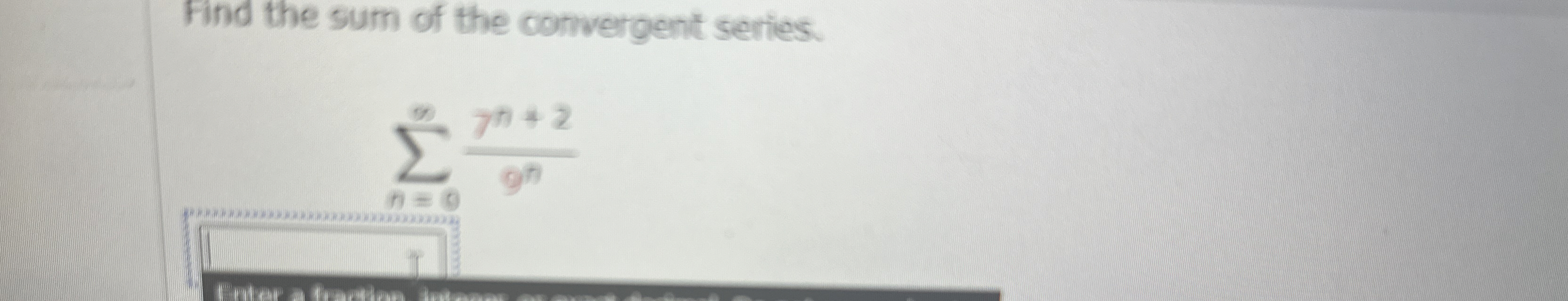 Solved Find the sum of the comvergent series.∑n=0∞7n+29n | Chegg.com
