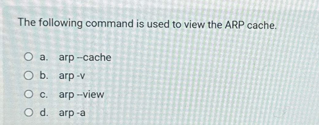 Solved The following command is used to view the ARP | Chegg.com