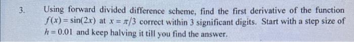 Solved 3. Using forward divided difference scheme, find the | Chegg.com