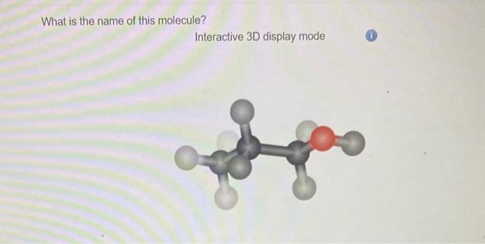Solved What is the name of this molecule? Interactive 3D | Chegg.com