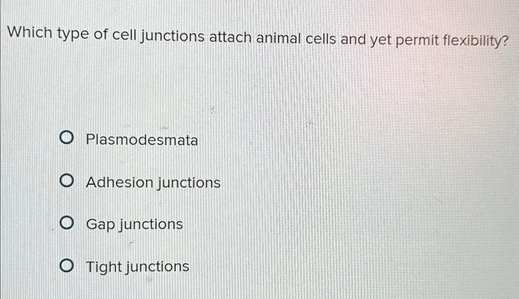 Solved Which type of cell junctions attach animal cells and | Chegg.com