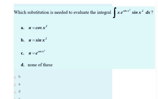 Solved Which substitution is needed to evaluate the integral | Chegg.com