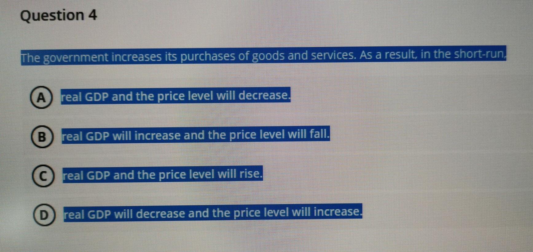 Solved Question 4 The government increases its purchases of | Chegg.com