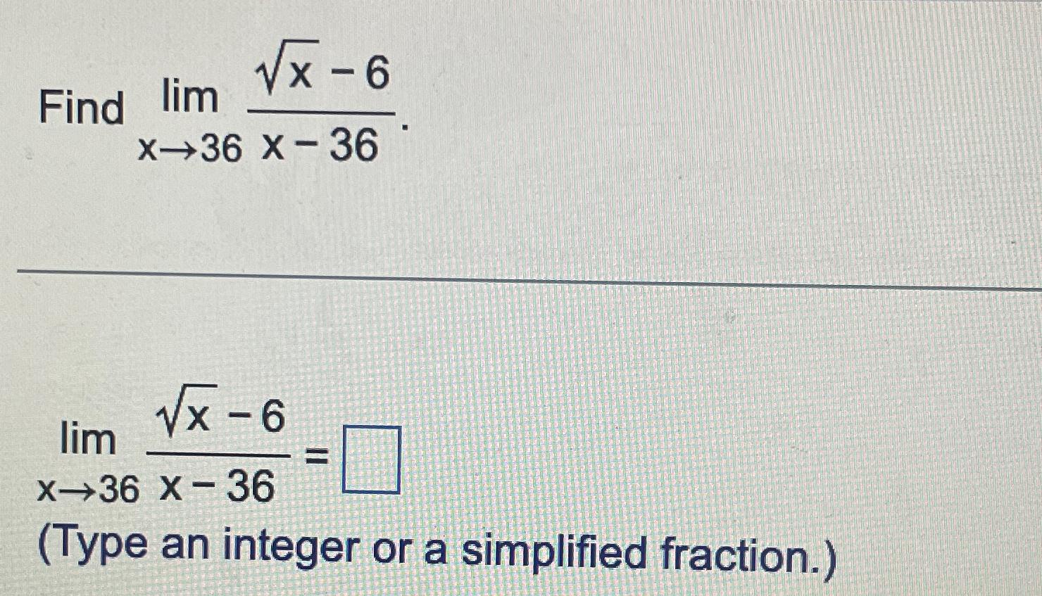 Solved Find limx→36x2-6x-36limx→36x2-6x-36=(Type an integer | Chegg.com
